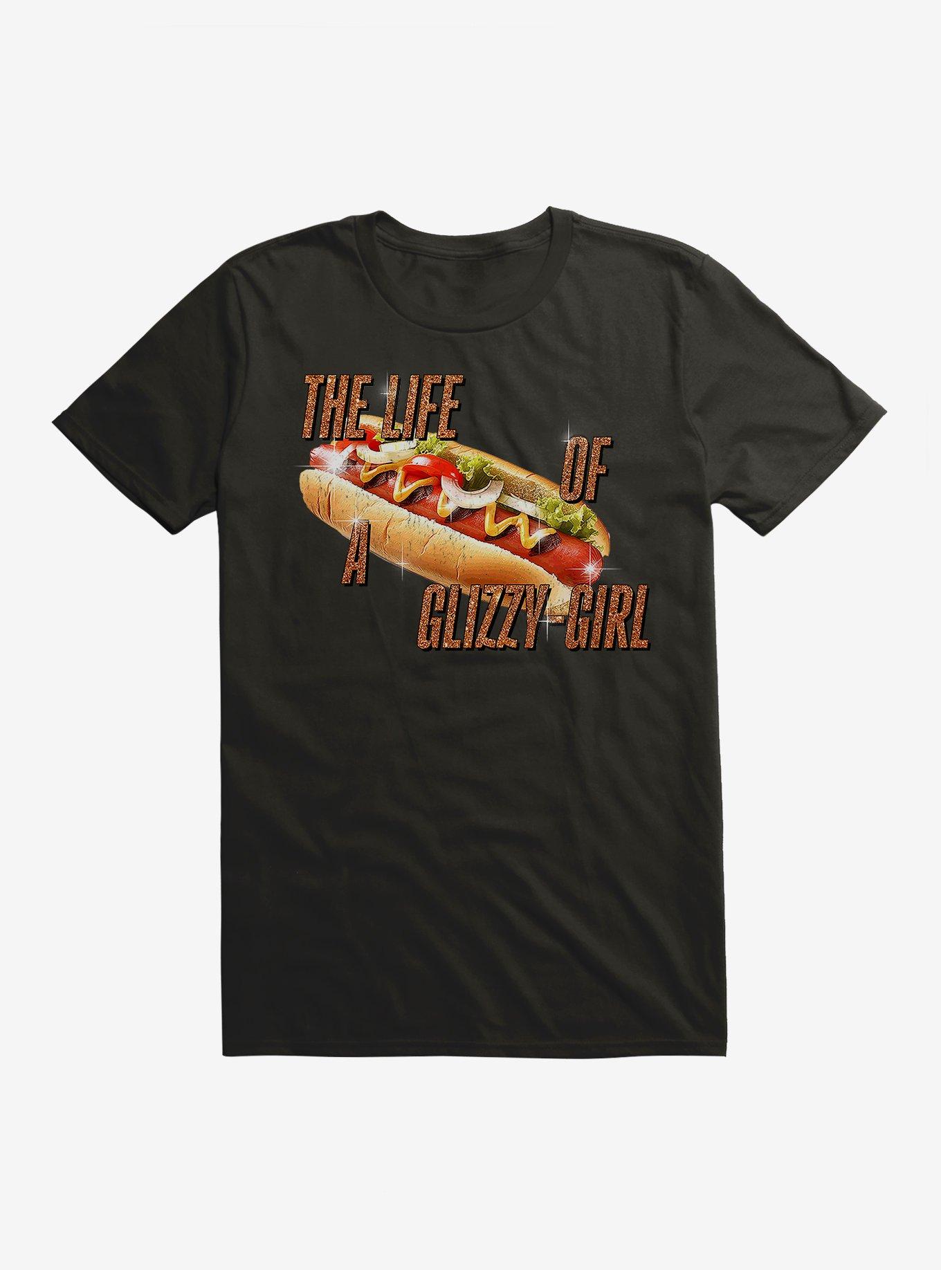 The Life Of A Glizzy Girl T-Shirt | Hot Topic