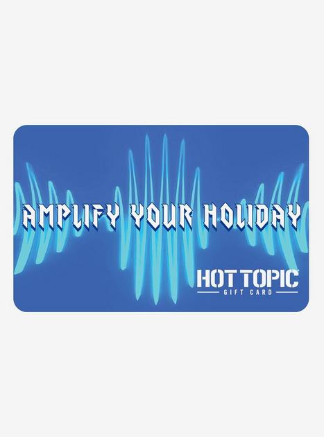 Amplify Your Holiday Gift Card | Hot Topic