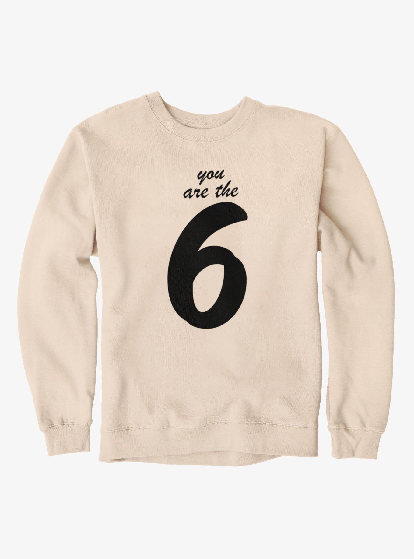 You Are The Six Sweatshirt - BEIGETAN | Hot Topic