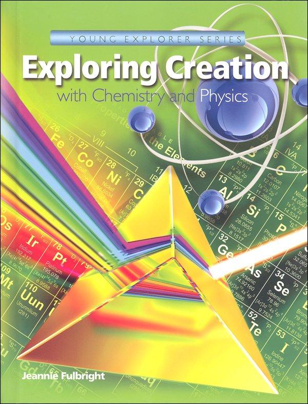 Exploring Creation with Chemistry and Physics Textbook, Grades K-6 ...