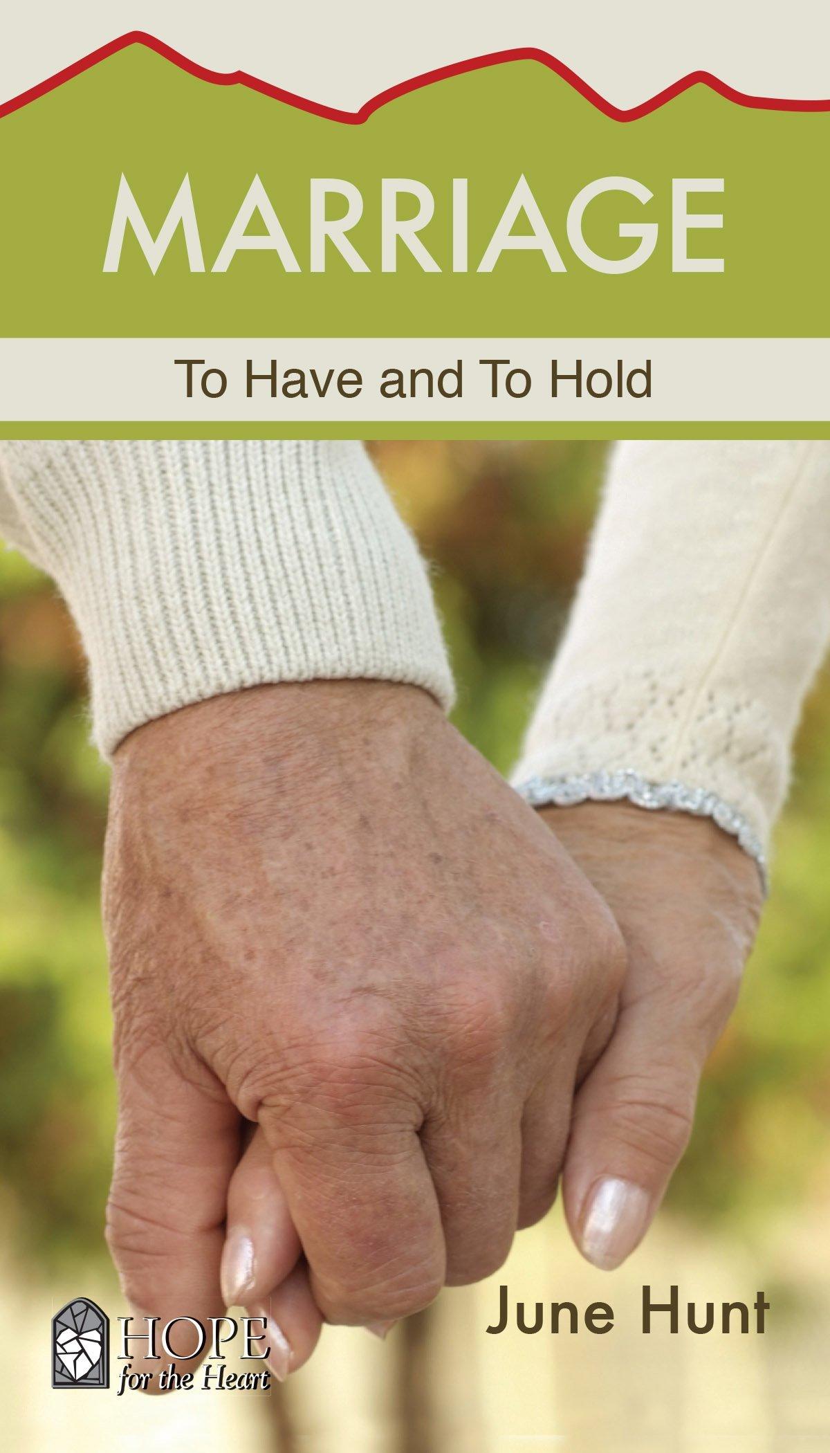 Marriage: To Have and to Hold, Hope For The Heart Series, by June Hunt ...