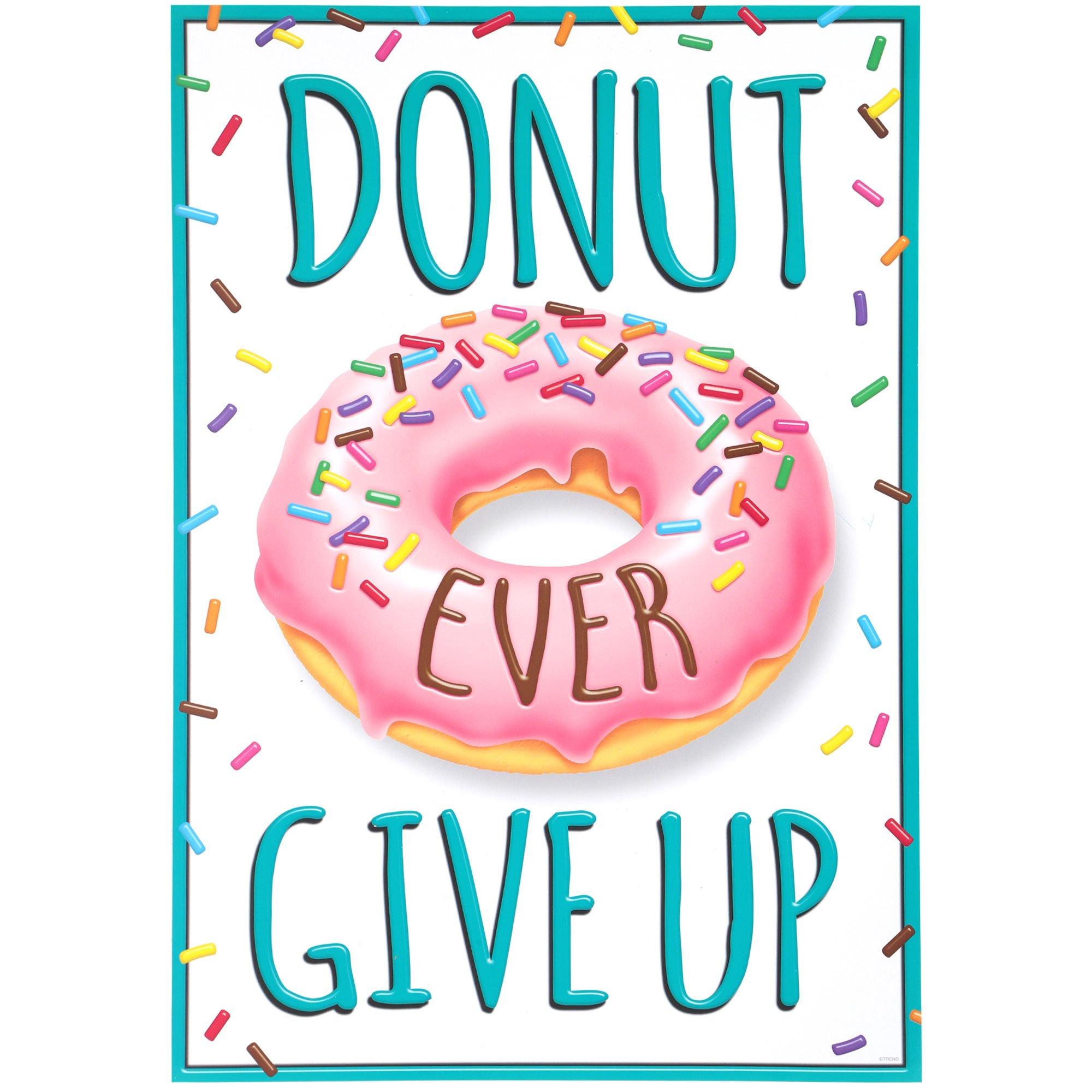 Donut Ever Give Up Motivational Poster, 13.5 x 19 Inches, 1 Piece ...