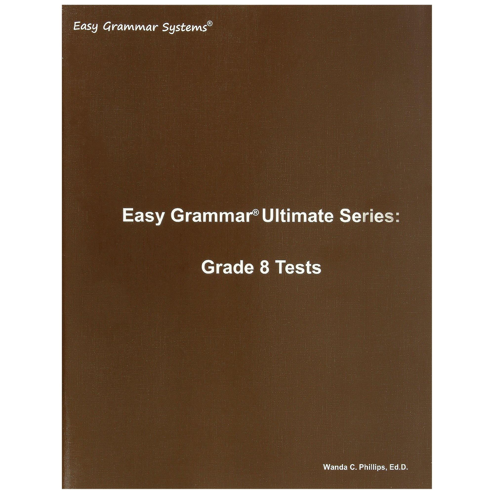 Easy Grammar Ultimate Series Test Booklet, Teacher Ed., Grade 8 ...