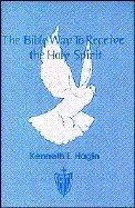 The Bible Way to Receive the Holy Spirit, by Kenneth E. Hagin | Mardel ...
